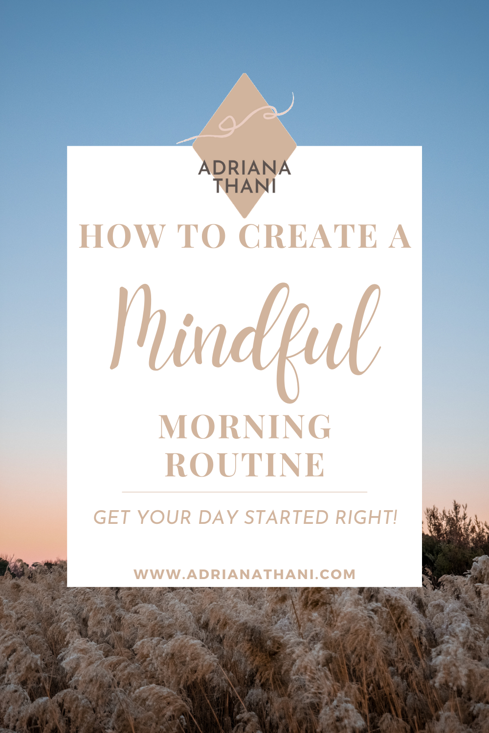 How To Create A Mindful Morning Routine - Adriana Thani